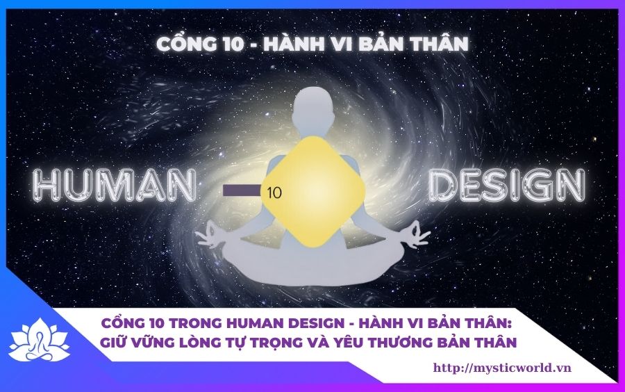 Cổng 10 trong Human Design – Hành Vi Bản Thân - Mysticworld.vn - Thế ...